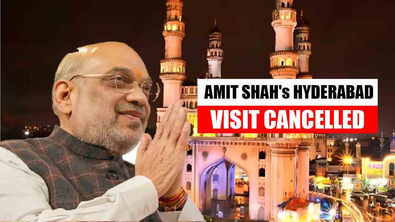 Amit Shah’s Visit To Hyderabad Cancelled At Last Minute