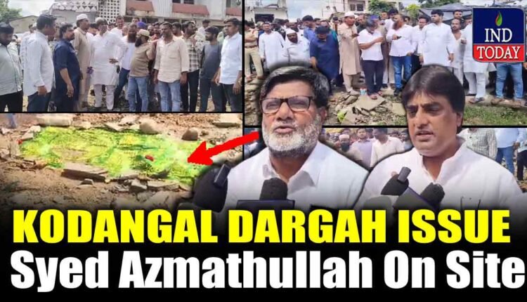 Kodangal Dargah: Azmathullah Claims Miscreants Targeted CM Revanth ...
