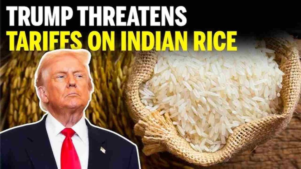 Trump Tariffs signal possible hike on Indian rice imports